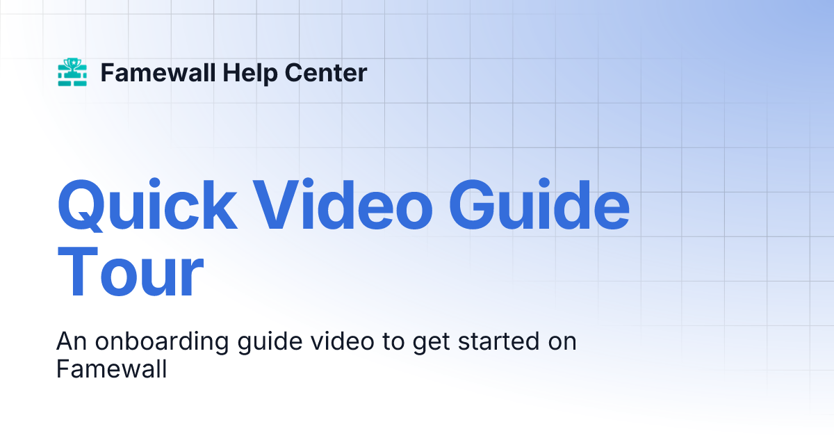 Quick Video Guide Tour | Famewall Help Center