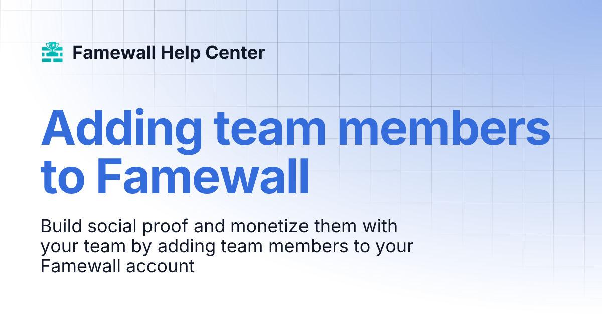 Adding team members to Famewall | Famewall Help Center